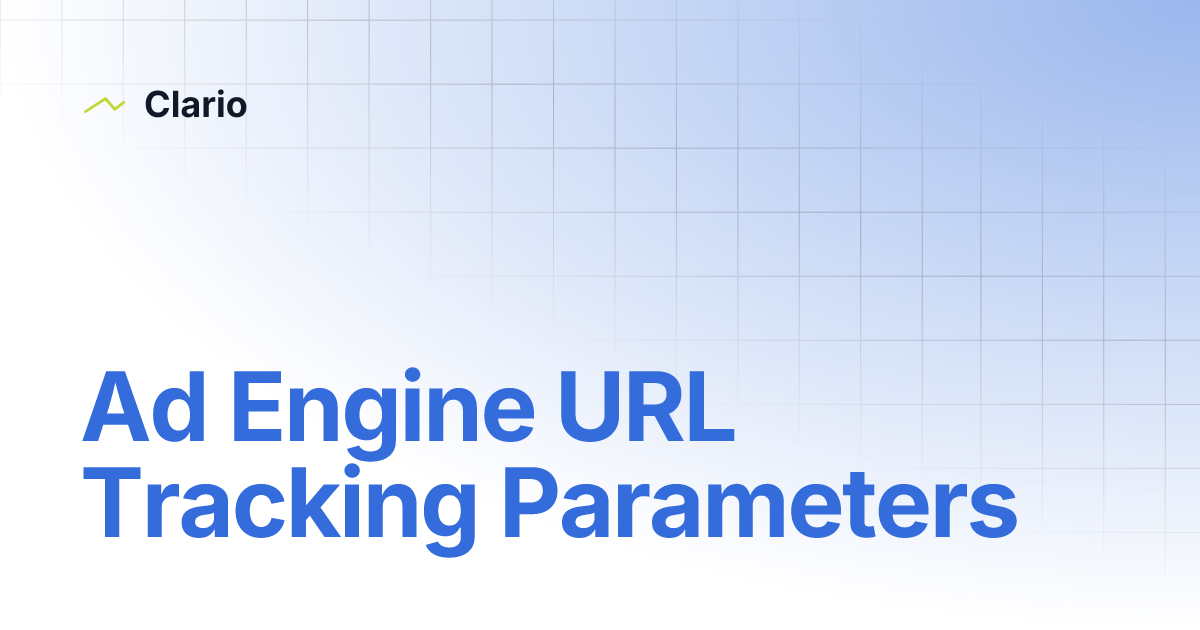 Ad Engine URL Tracking Parameters | Clario