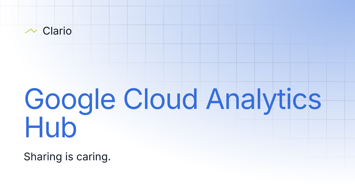 Google Cloud Analytics Hub | Clario